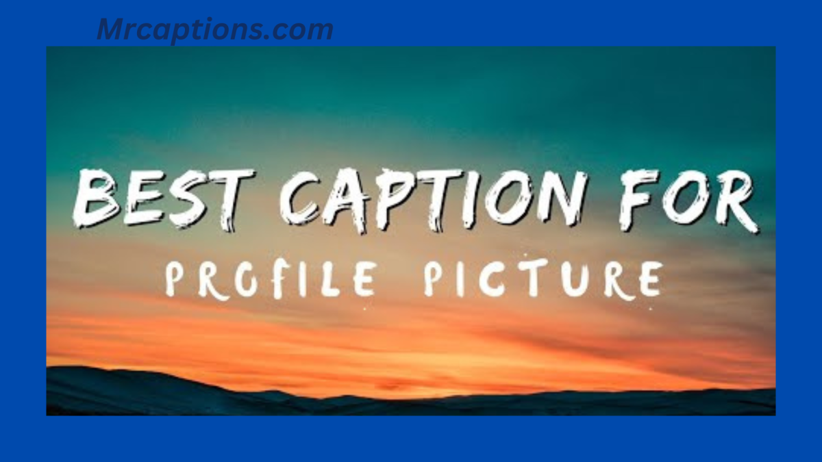 200+ Short Captions For Profile Pictures - Short Caption